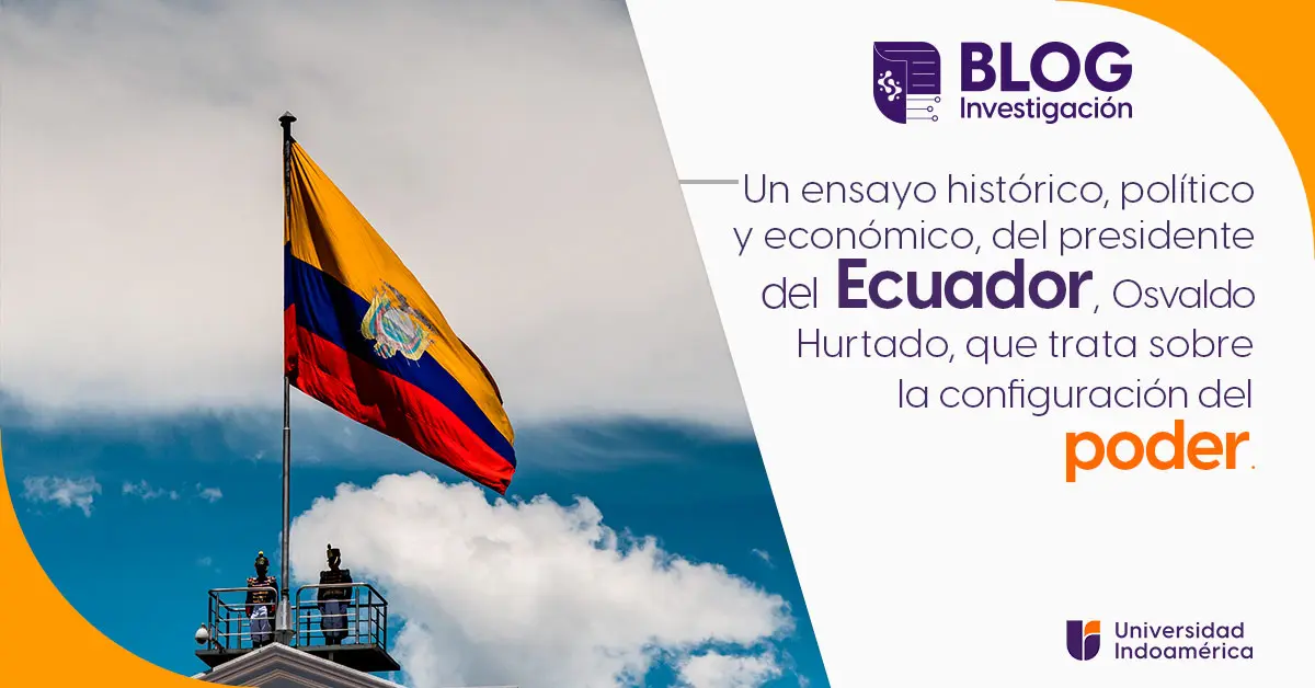 “El poder político en el Ecuador” - Blog Indoamérica